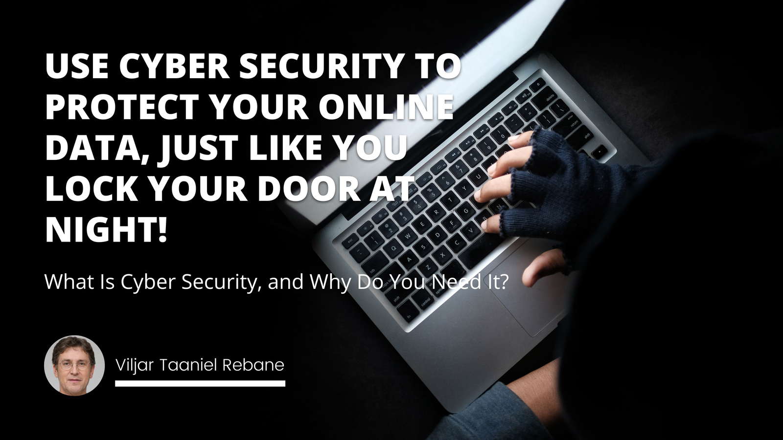 What Is Cyber Security, and Why Do You Need It? | IIENSTITU
